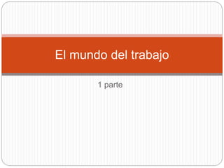 El mundo del trabajo JOSE ANTONIO HERVAS | PPTX