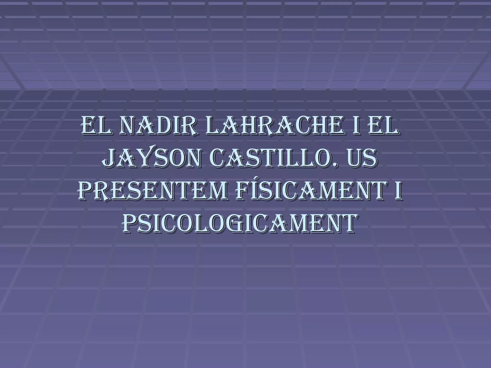 El nadir lahrache i el jayson castillo | PPT