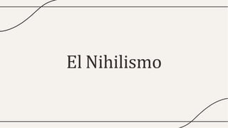 El Nihilismo y su influencia en la sociedad | PPTX