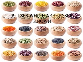 All about Pulses: Lesser known Pulses | PPTX