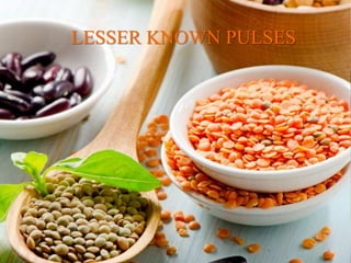 All about Pulses: Lesser known Pulses | PPTX