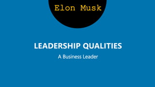 Leadership Qualities of Elon Musk and Learnings | PPTX