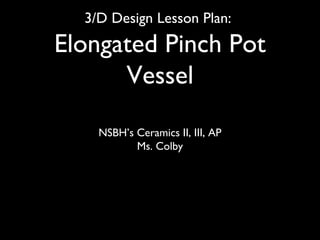 Elongated Pinch Pot Project | PPT