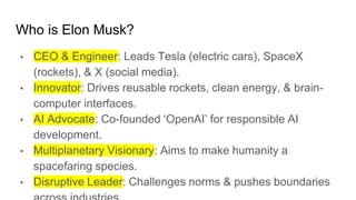 Elon Musk presentation explaning the work done by elon | PPT