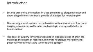 Surgical techiniques in tumors of eloquent areas of brain | PPTX