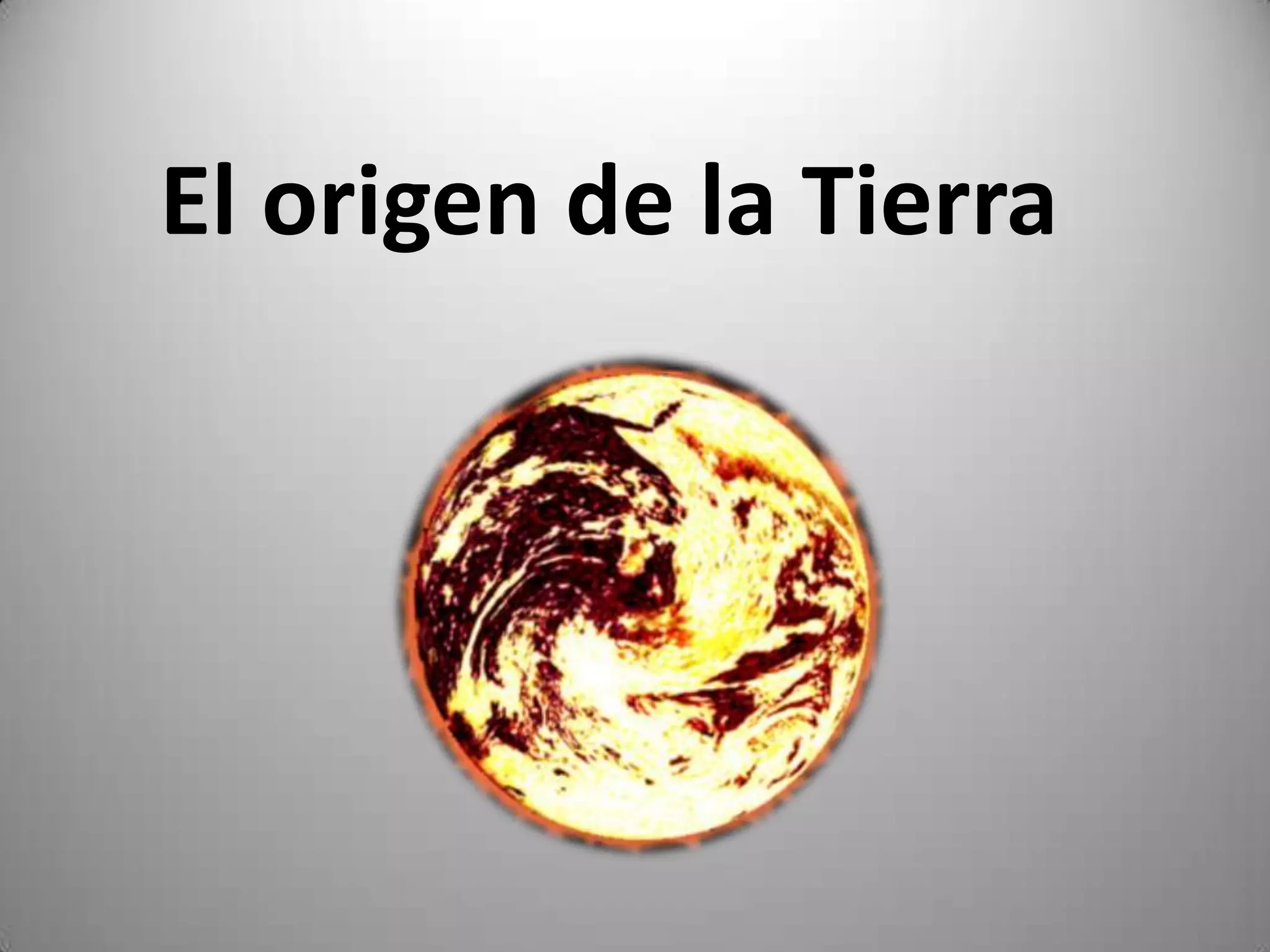 El Origen De La Tierra Ppt Descarga Gratuita