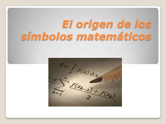 El origen de los símbolos matemáticos | PPT