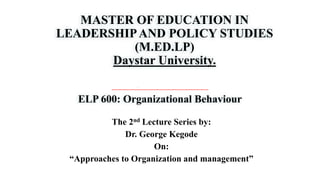 ELP 600 - TOPIC 2 - Approaches to Organization and management.pdf