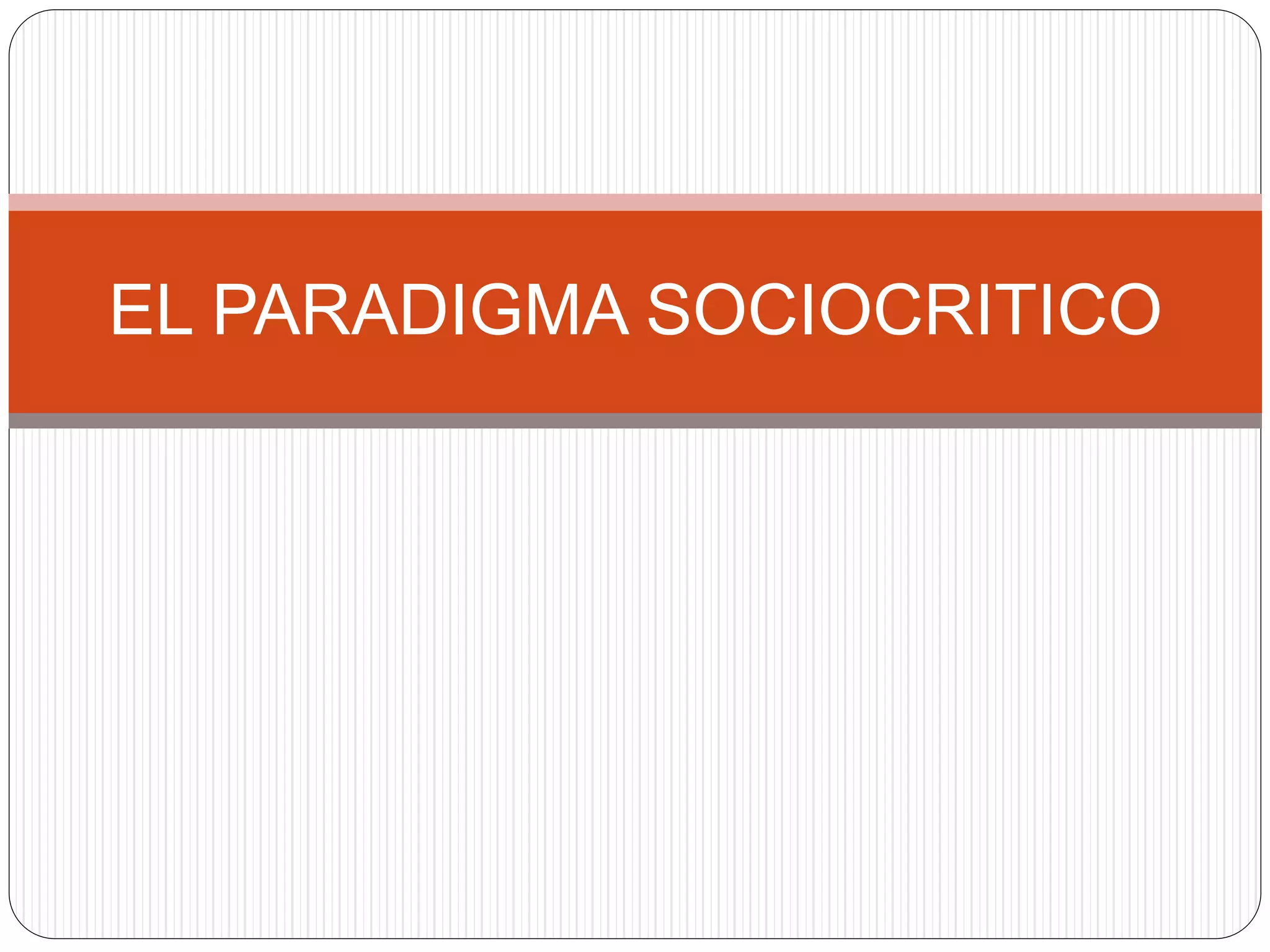 El paradigma sociocritico | PPTX