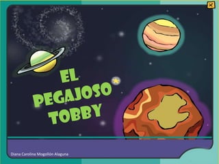 El pegajoso tobby | PPT