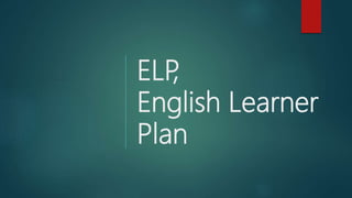 ELP English Learner Plan | PPTX | Special Education | Education