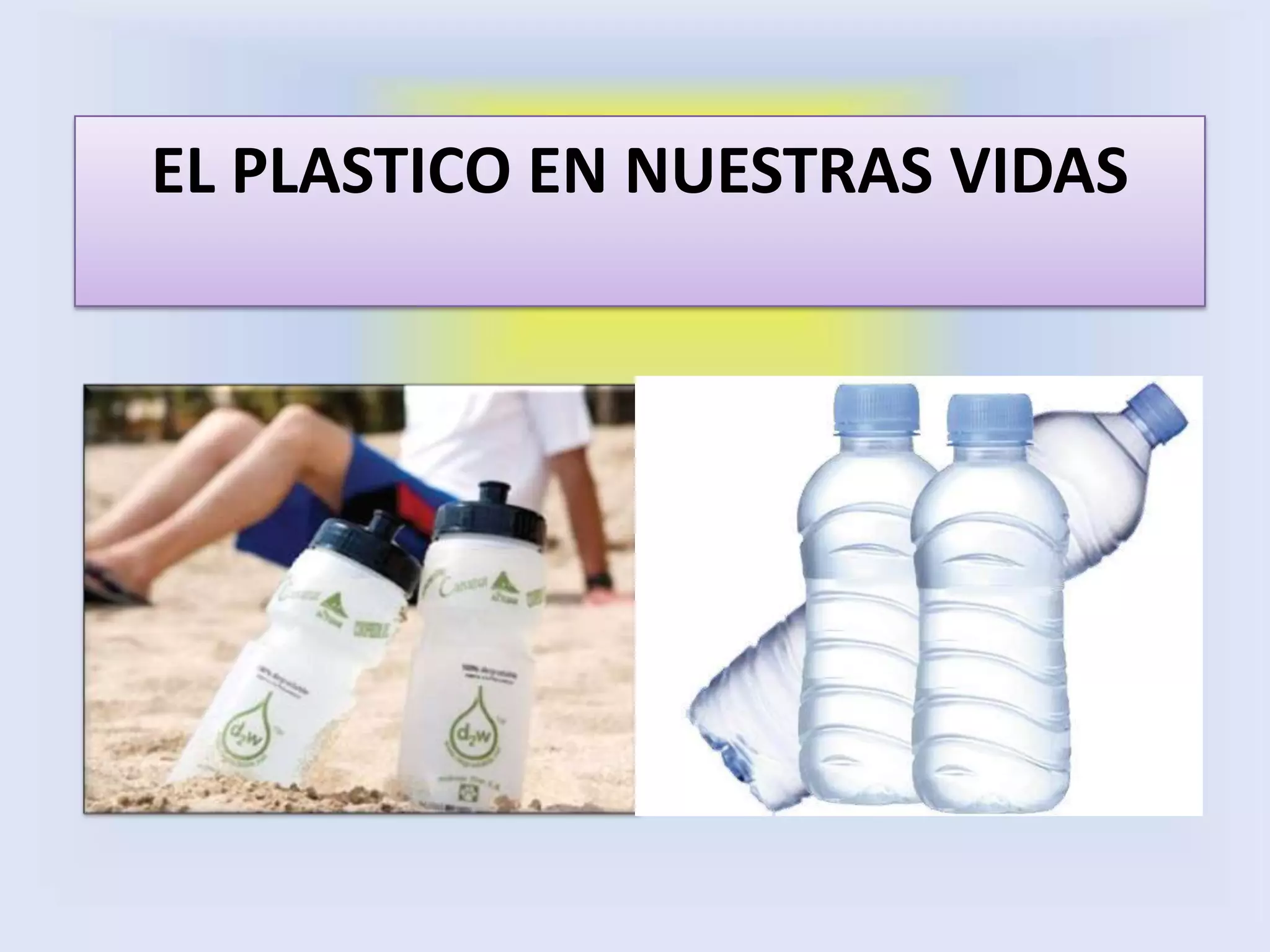 El plastico en nuestras vidas | PPT