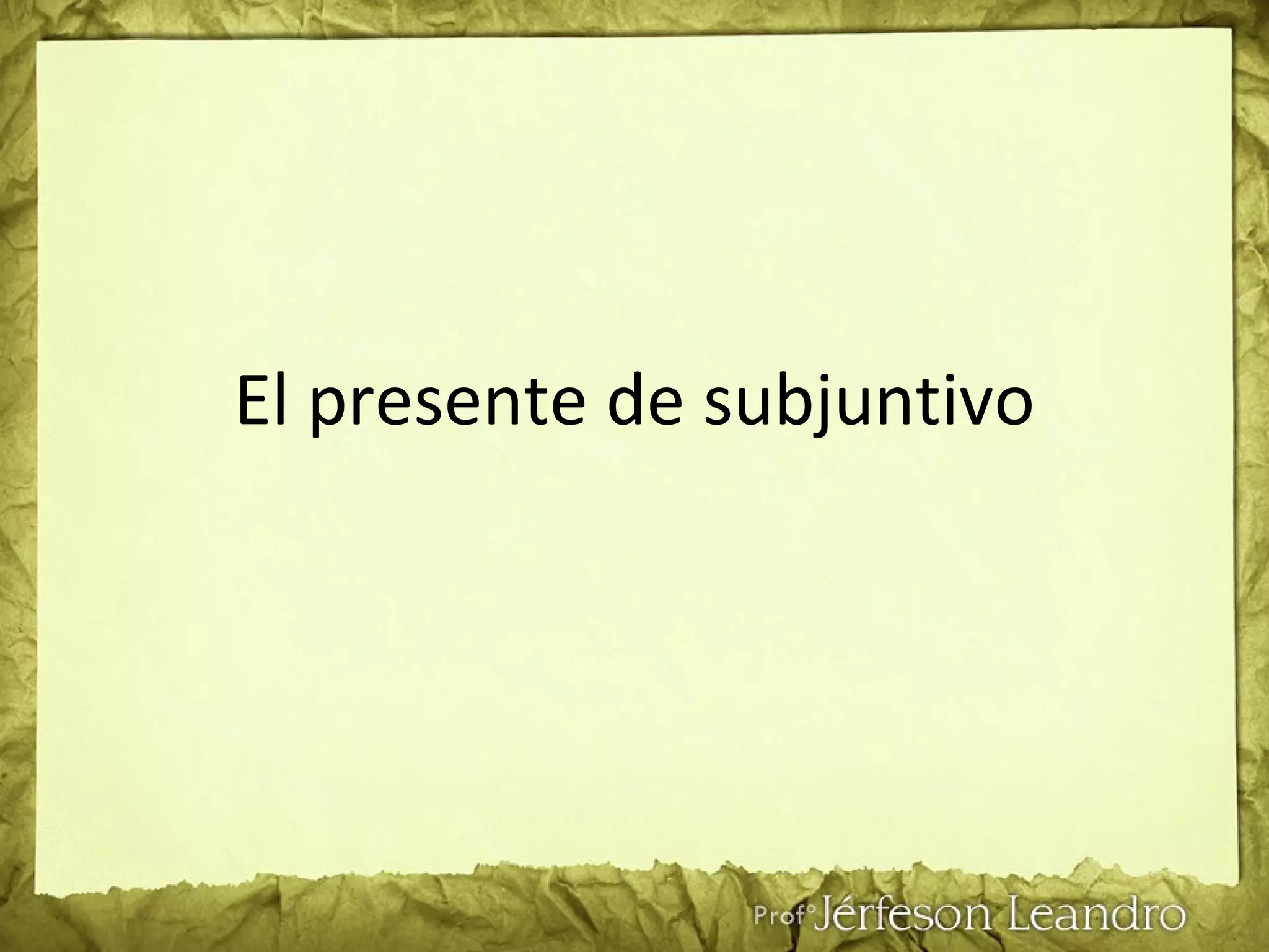 El presente de subjuntivo | PPT