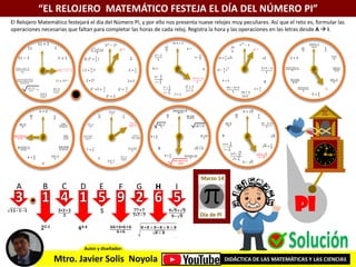ACERTIJO EL RELOJERO MATEMÁTICO FESTEJA AL NÚMERO PI. Por JAVIER SOLIS ...