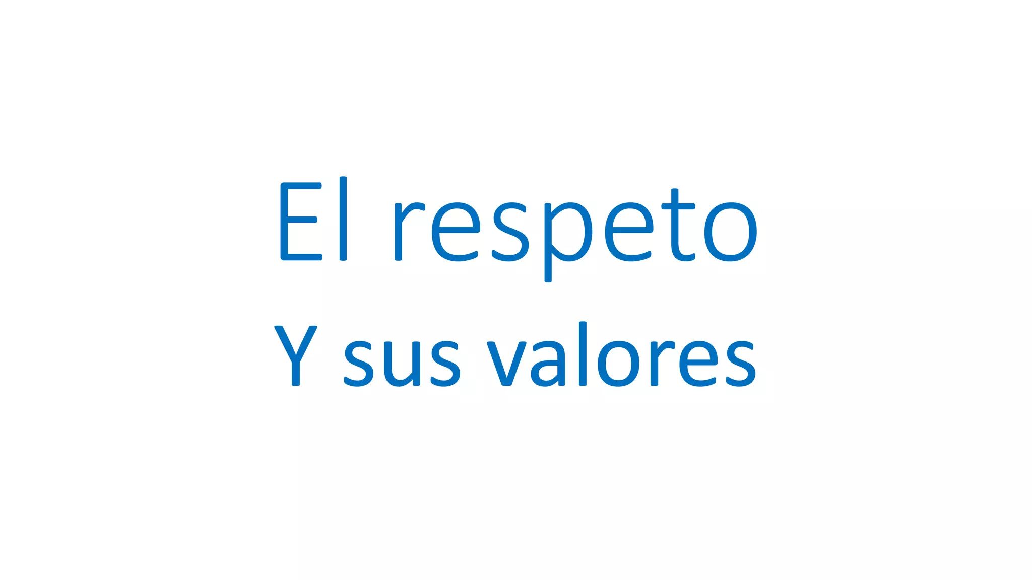 El respeto | PPTX