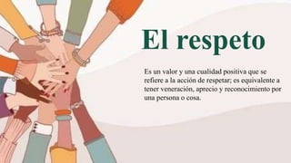 El respeto como Valor predominante en nuestra sociedad | PPSX
