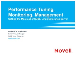 Perfomance Tuning, Monitoring, Management: Getting the Most from SUSE ...