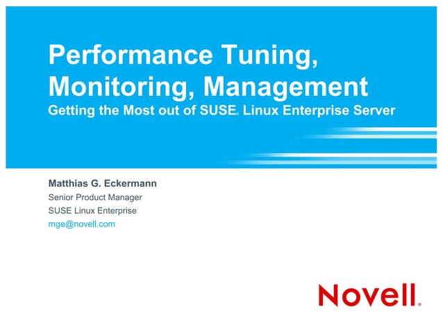 Perfomance Tuning, Monitoring, Management: Getting the Most from SUSE Linux Enterprise Server ...