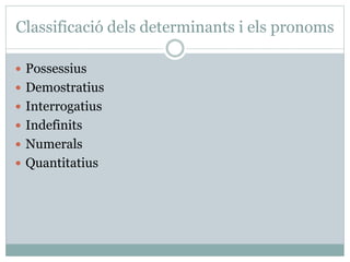 Els determinants i els pronoms | PPTX