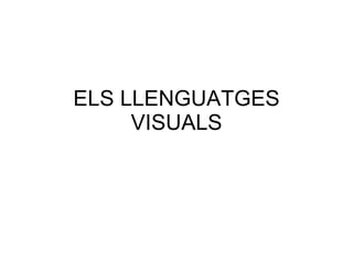 Els Llenguatges Visuals | PPT