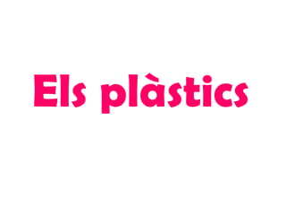 Els plàstics | PPT