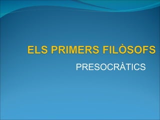Els primers filòsofs | PPT