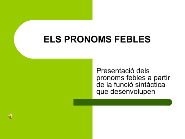 EXPLICACIÓ DELS PRONOMS FEBLES | PPT