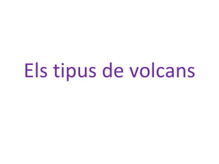 Els tipus de volcans | PPT