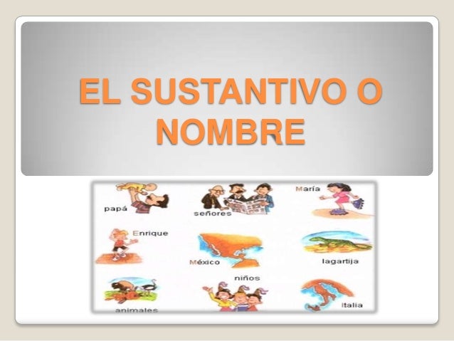 El sustantivo o nombre