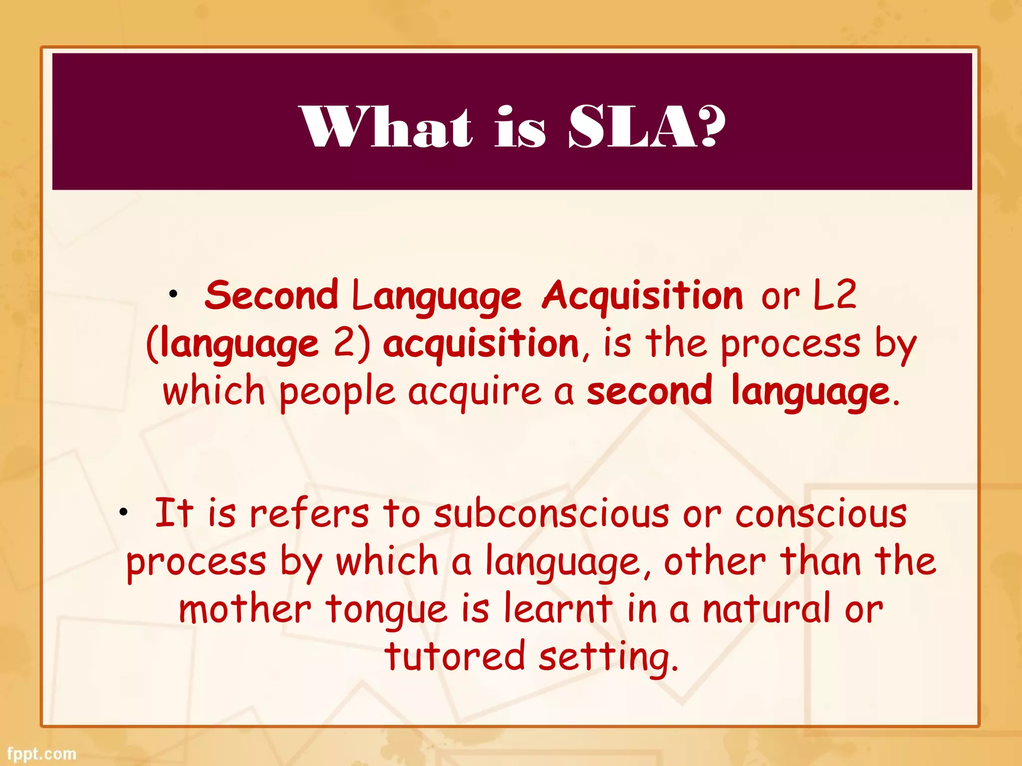 Second Language Acquisition (SLA) | PPT Second Language Acquisition (SLA) | PPT