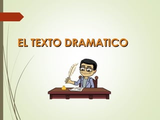 El texto dramatico | PPT