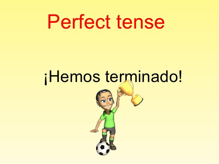 Ppt The Perfect Tenses Los Tiempos Perfectos Powerpoint