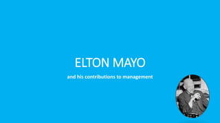 Elton mayo and Management | PPTX | Business | Business and Finance