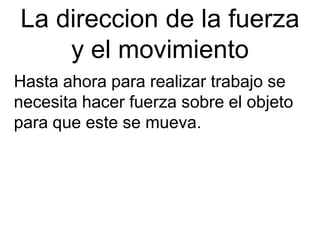 El trabajo y las maquinas simples | PPTX