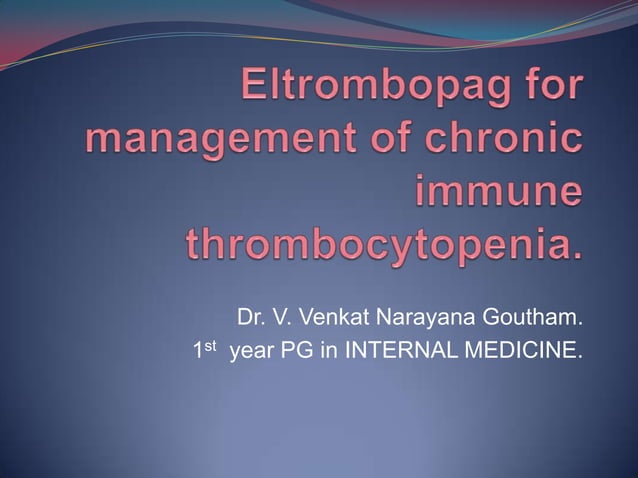 Eltrombopag for management of chronic immune thrombocytopenia final | PPTX