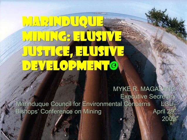 MARINDUQUE MINING: ELUSIVE JUSTICE, ELUSIVE DEVELOPMENT | PPT | Geology ...