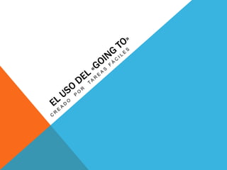 EL USO DEL "GOING TO" | PPTX