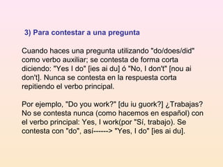 El uso de los verbos auxiliares do does | PPT