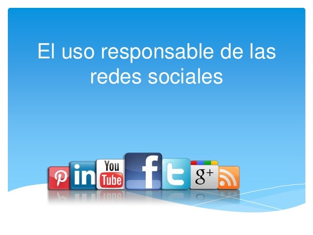El uso responsable de las redes sociales