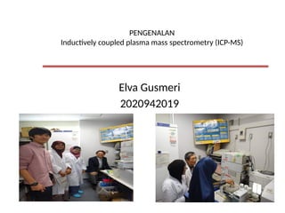 Pengenalan Inductively coupled plasma mass spectrometry (ICP-MS) | PPTX
