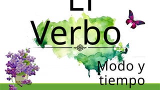 El verbo: modos y tiempos verbales, indicativo | PPTX