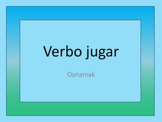 El verbo jugar | PPTX