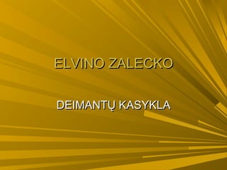 DEIMANTŲ KASYKLA | PPT