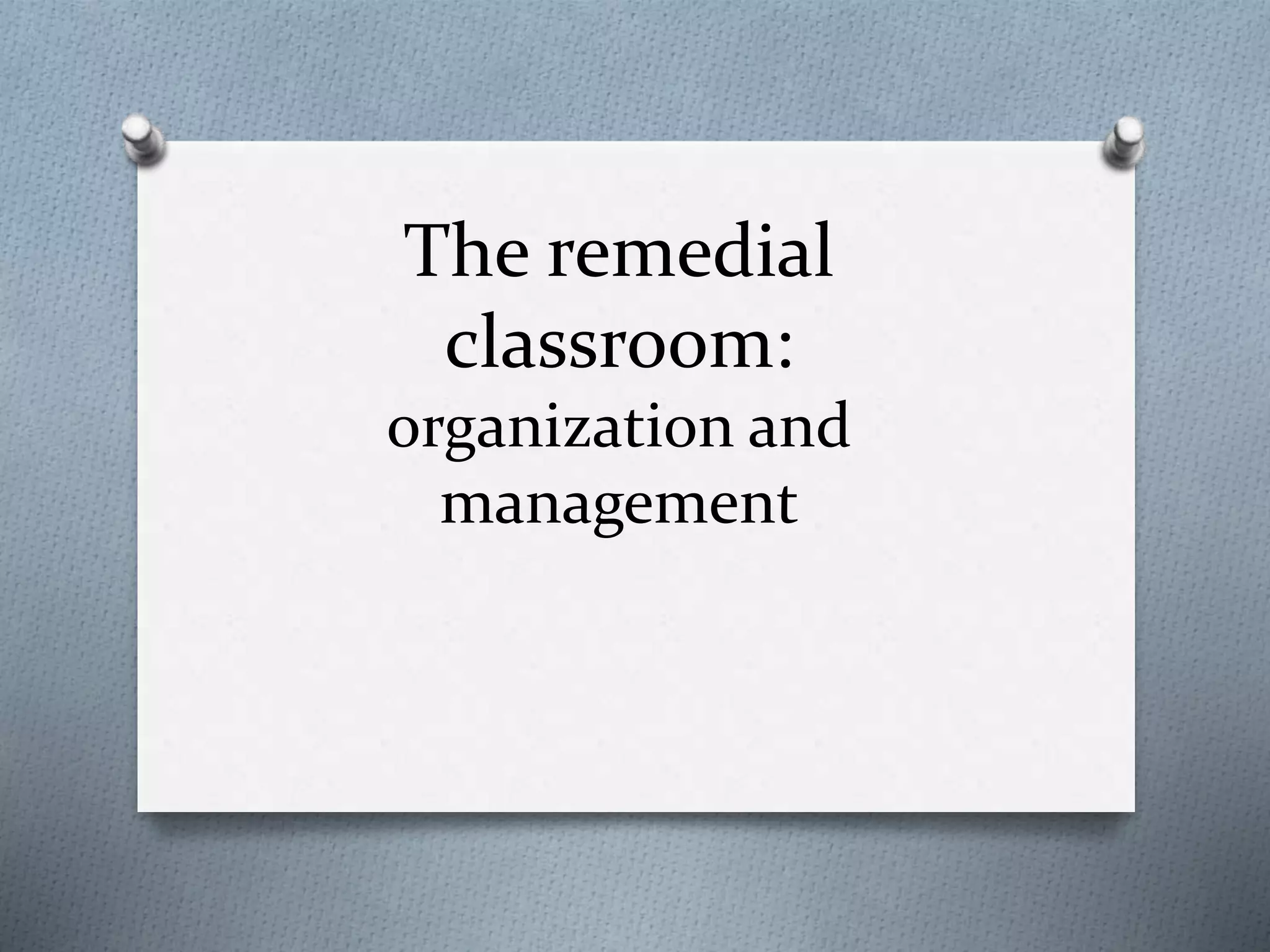 Em8 the remedial classroom | PPTX