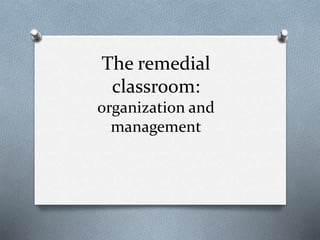 Em8 the remedial classroom | PPTX