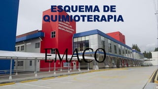 ESQUEMA DE QUIMIOTERAPIA EMACO IREN CENTROpptx | PPTX