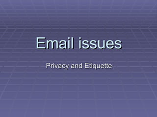 Email privacy issues and Netiquette | PPT | Email | Internet