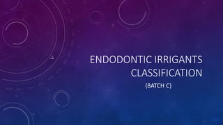 Endodontic irrigant classification | PDF