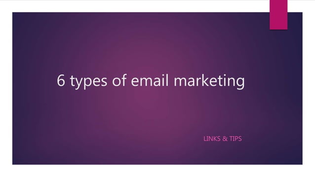6 types of email marketing | PPTX | Email | Internet