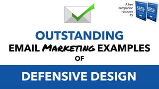 Outstanding Email Marketing Examples of Defensive Design | PPT
